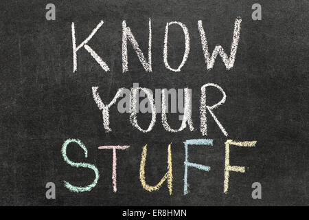 know your stuff phrase handwritten by color chalks on blackboard Stock ...
