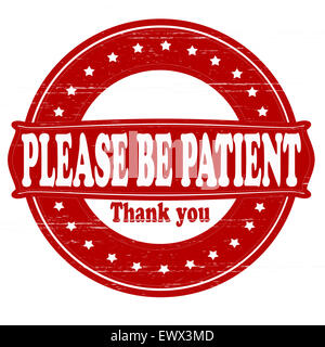 Stamp with text please be patient inside, illustration Stock Photo - Alamy