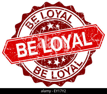 be loyal red grunge round vintage rubber stamp Stock Photo - Alamy