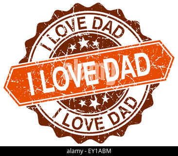 i love dad round orange grungy vintage isolated stamp Stock Photo - Alamy