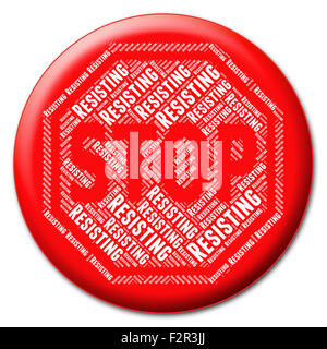 Stop Resisting Showing Warning Sign And Stopping Stock Photo - Alamy