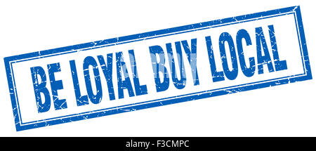 be loyal buy local blue square grunge stamp on white Stock Photo - Alamy