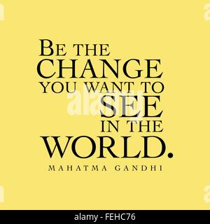 "Be the change you want to see in the world." Mahatma Gandhi Stock Vector Image & Art - Alamy