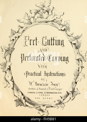 'Fret Cutting and Perforated Carving' by W. Bemrose, Jun (1867) is a ...