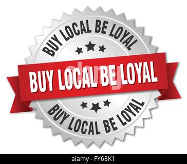 buy local be loyal ribbon. buy local be loyal isolated sign. buy local ...