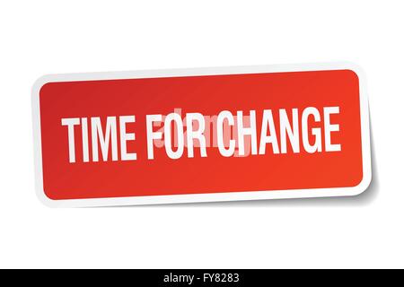time for change sticker. time for change square isolated sign. time for ...