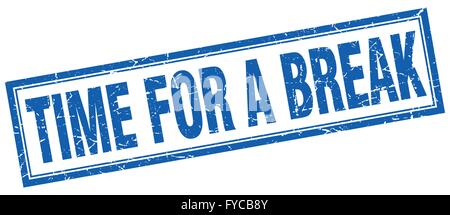 time for a break blue square vintage grunge isolated sign Stock Vector ...