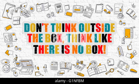 Don't Think Outside The Box, Think Like There is No Box Stock Photo - Alamy