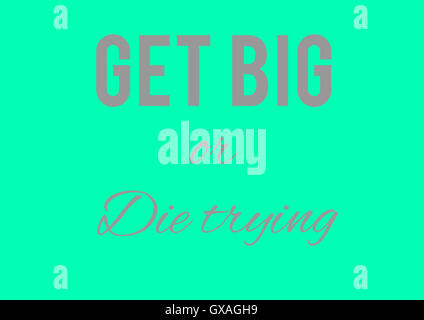 Get big or die trying. Motivation, poster, quotes, background, texture ...