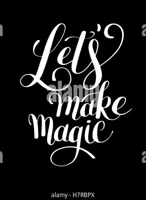 Lets make magic black ink hand lettering positive quote typograp Stock ...
