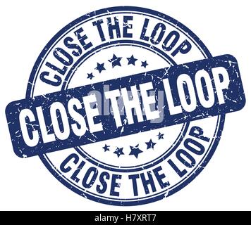 close the loop stamp. close the loop round vintage grunge sign. close ...