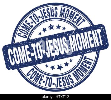come-to-jesus moment sign. come-to-jesus moment grunge blue stamp ...