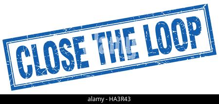 close the loop stamp. close the loop square grunge blue sign Stock ...