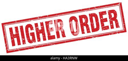 higher order stamp. square grunge sign isolated on white background ...