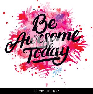 Be awesome today - inspirational lettering design for posters, flyers ...