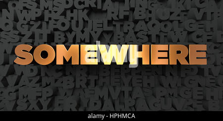 Somewhere - Gold text on black background - 3D rendered royalty free ...