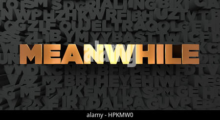 Meanwhile - Gold text on black background - 3D rendered royalty free ...