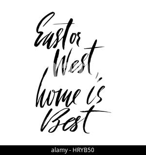 East or West, home is best. Hand drawn lettering proverb. Vector ...