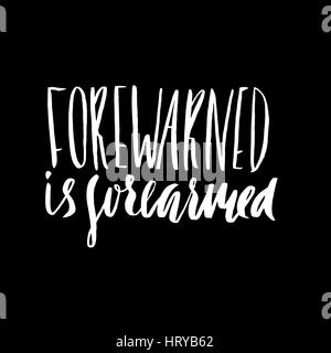 Forewarned is forearmed. Hand drawn lettering proverb. Vector ...