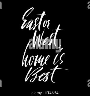 East or West, home is best. Hand drawn lettering proverb. Vector ...