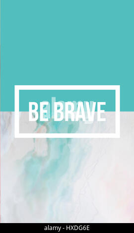 Be brave motivational quote on abstract liquid background Stock Photo ...