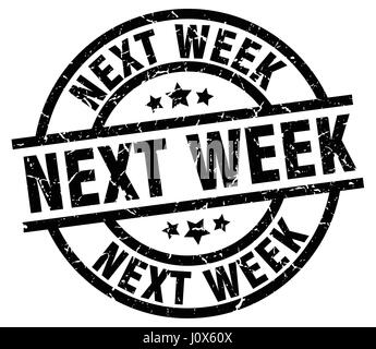 next week round grunge black stamp Stock Vector Image & Art - Alamy
