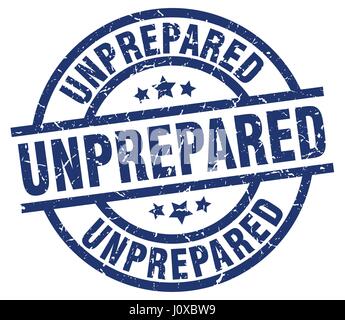 unprepared sign. unprepared grunge blue stamp. Label Stock Vector Image ...