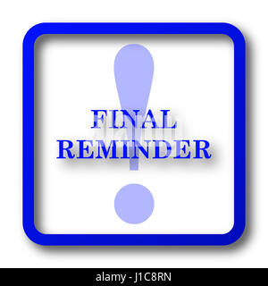 Final reminder icon, blue website button on white background Stock ...