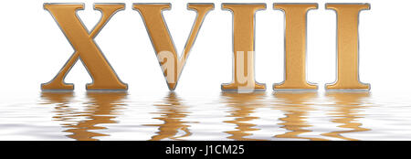 Roman numeral XVIII, duodeviginti, 18, eighteen, reflected on the water ...