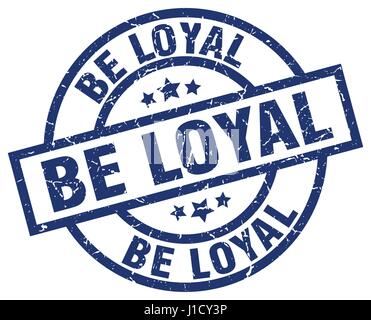 be loyal blue round grunge stamp Stock Vector Image & Art - Alamy