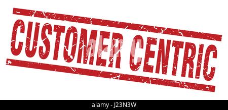 customer centric stamp. customer centric square grungy red sign Stock ...