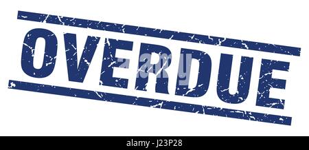 square grunge blue overdue stamp Stock Vector Image & Art - Alamy
