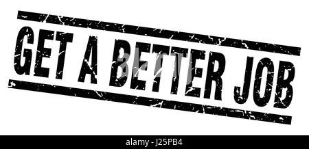 square grunge black get a better job stamp Stock Vector Image & Art - Alamy