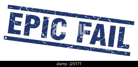square grunge blue epic fail stamp Stock Vector Image & Art - Alamy