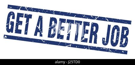 square grunge blue get a better job stamp Stock Vector Image & Art - Alamy