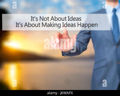 It's Not About Ideas It's About Making Ideas Happen - Businessman hand ...