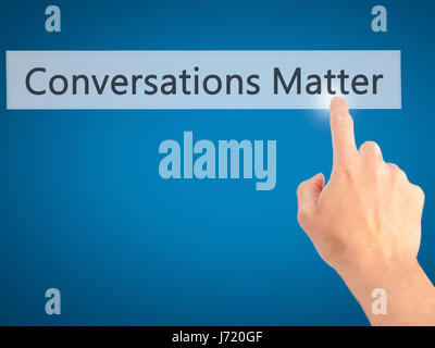Conversations Matter - Hand pressing a button on blurred background ...