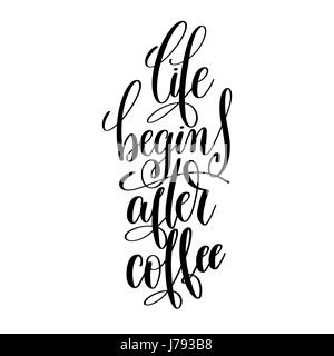 Life begins after coffee. Inspirational motivational quote. Vector ...