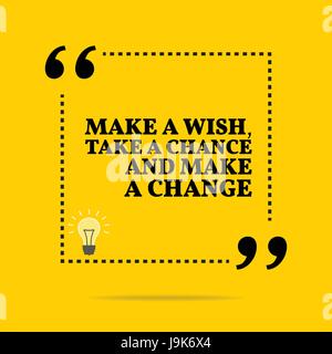 Inspirational motivational quote. Make a wish, take a chance and make a ...