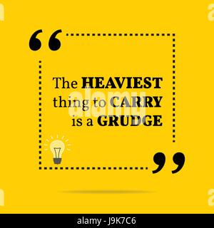 Inspirational motivational quote. The heaviest thing to carry is a ...