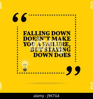 Inspirational motivational quote. Falling down doesn't make you a ...