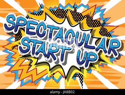 Spectacular Start Up - Comic book style phrase on abstract background ...