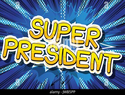 Super President - Comic book style phrase on abstract background Stock ...