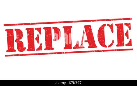 Replace sign or stamp on white background, vector illustration Stock ...