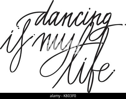 Hand drawn lettering. Dancing is my life calligraphy. Vector ...