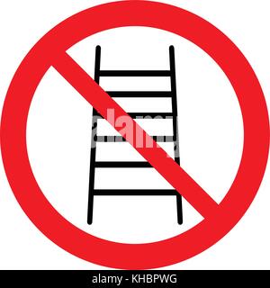 Do not use ladder, no ladders, prohibition sign, isolated vector ...