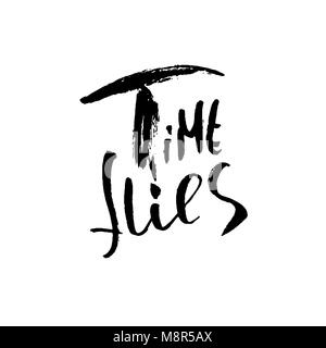 Time flies. Hand drawn dry brush motivational lettering. Ink ...