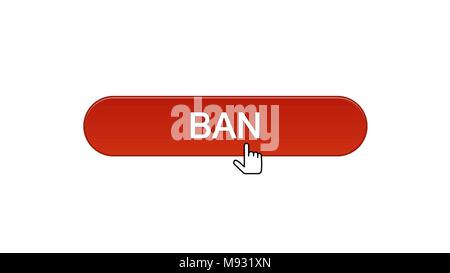 Ban web interface button clicked with mouse cursor, red color ...