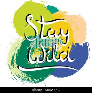 STAY WILD. Motivation Quote. Calligraphy text stay wild. Black word on ...