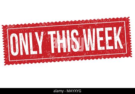 Only this week grunge rubber stamp on white background, vector ...